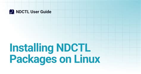 Installing NDCTL Packages On Linux NDCTL User Guide