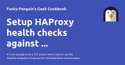 Setup Haproxy Health Checks Against Kube Apiserver ・∀・