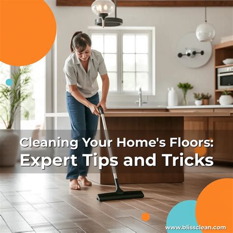 Cleaning Your Homes Floors Expert Tips And Tricks Blissclean