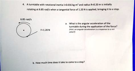 Solved Turntable With Rotational Inertia I 0 016 KgÂ·m 2 And Radius R 0 20 M Initially