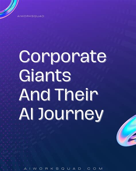 Corporate Giants Embrace The Ai Frontier A Journey Of Innovation By Aiworksquad Medium