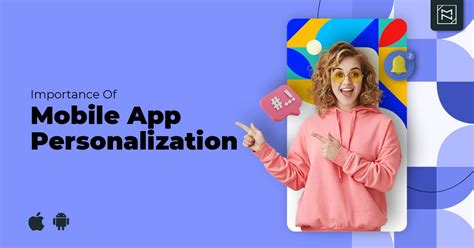 Mobile App Personalization Ways To Convert And Retain Customers