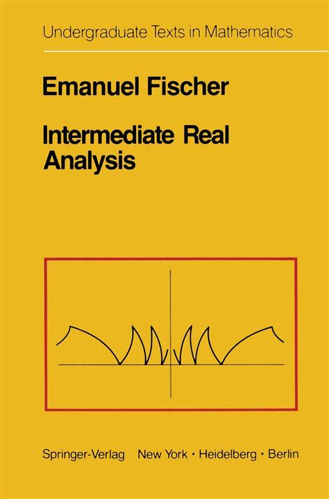 Intermediate Real Analysis Undergraduate Texts In Mathematics Fischer E 9781461394839