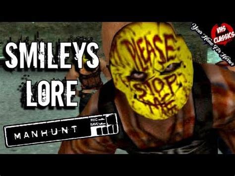 Manhunt Lore The Smileys R Vhsclassics
