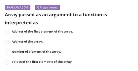 Array Passed As An Argument To A Function Is Interpreted As Examians