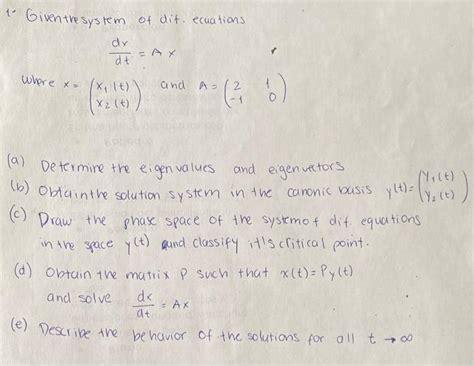 Solved To Given The System Of Dit Ecuations Dx Dt AX Where Chegg Com