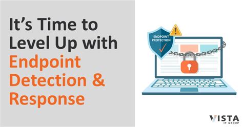 Its Time To Level Up With Endpoint Detection And Response Vista It Group