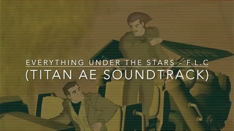 04 Everything Under The Stars By The Fun Loving Criminals Titan Ae Soundtrack Youtube