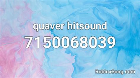 Quaver Hitsound Roblox Id Roblox Music Codes
