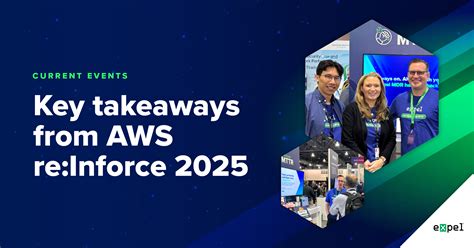 Key Takeaways From Aws Re Inforce 2025 Expel