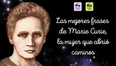 Las Mejores Frases De Marie Curie La Mujer Que Abri Caminos