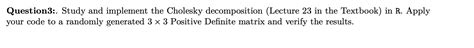 Solved Question3 Study And Implement The Cholesky