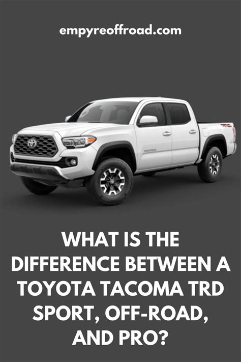 What Is The Difference Between Toyota Tacoma Trd Sport Off Road And Pro