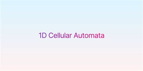 Explore 1d Cellular Automata An Interactive Simulation R
