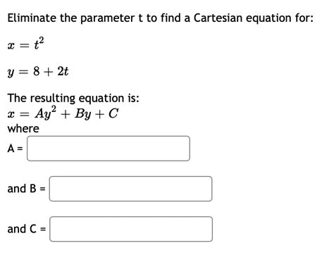Solved Eliminate The Parameter T To Find A Cartesian Chegg
