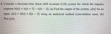 Solved Consider A Discreate Time Linear Shift Invariant Chegg