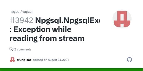 Npgsql NpgsqlException Exception While Reading From Stream Issue Npgsql Npgsql GitHub
