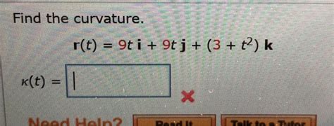 Solved Find The Curvature R T 9t I 9t J 3 T2 K