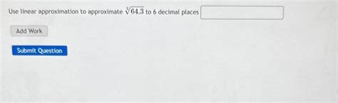 Solved Use Linear Approximation To Approximate 3643 To 6