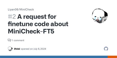 A Request For Finetune Code About Minicheck Ft5 · Issue 2 · Liyan06minicheck · Github