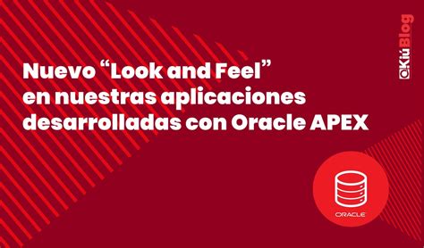 nuevo “look and feel” en nuestras aplicaciones desarrolladas con oracle