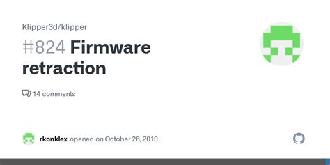 firmware retraction · issue 824 · klipper3d klipper · github