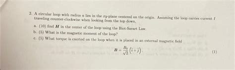 solved 2 a circular loop with radius a lies in the xy plane