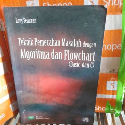Jual Buku Teknik Pemecahan Masalah Dengan Algoritma Dan Flowchart Basic Dan C Oleh Rony