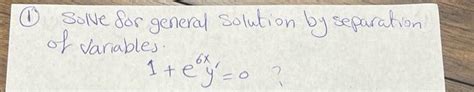 Solved 1 Solve For General Solution By Separation Of Chegg Com