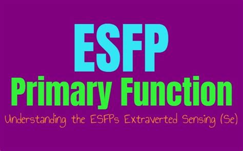 Esfp Primary Function Understanding The Esfps Extraverted Sensing Se Personality Growth