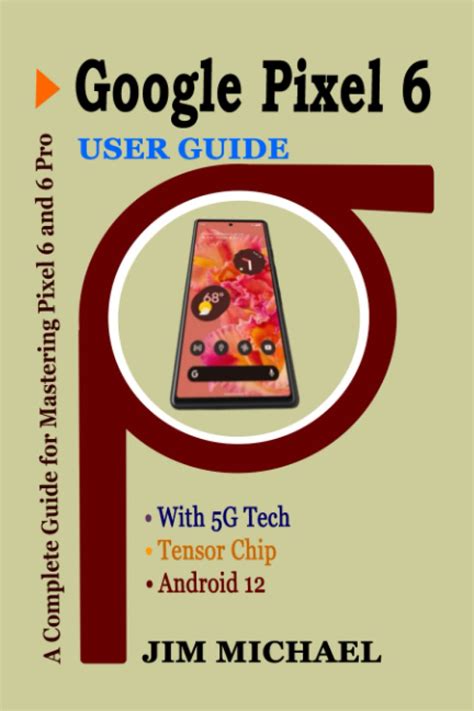 Google Pixel User Guide A Complete Guide For Setting Up And Mastering Pixel And Pro With