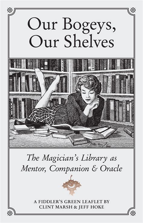 Our Bogeys Our Shelves The Magician S Library As Mentor Companion And Oracle By Clint Marsh