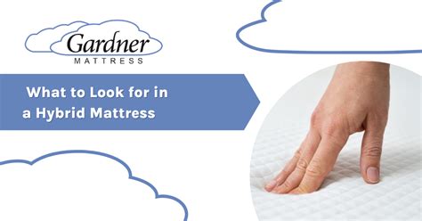 What To Look For In A Hybrid Mattress Gardner Mattress