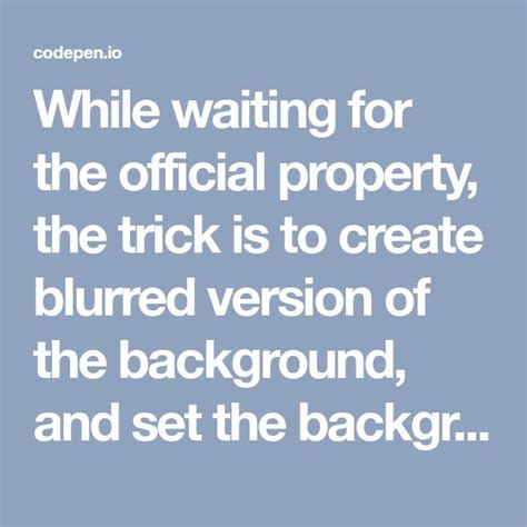 While Waiting For The Official Property The Trick Is To Create Blurred Version Of The