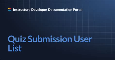 quiz submission user list instructure developer documentation portal