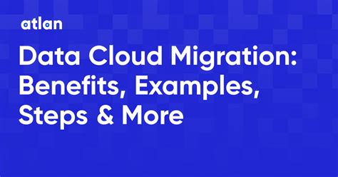 Data Cloud Migration Benefits Examples Steps More