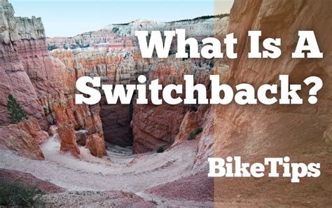 What Is A Switchback In Cycling And How Should You Ride Them