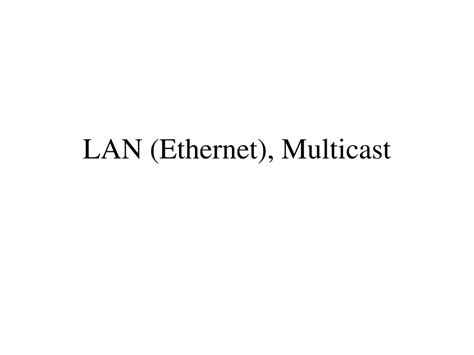 Ppt Lan Ethernet Multicast Powerpoint Presentation Free Download Id 5704651