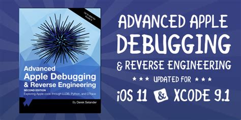 Advanced Apple Debugging And Reverse Engineering Updated For Xcode 9
