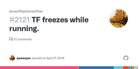 Tf Freezes While Running · Issue 2121 · Tensorflowtensorflow · Github