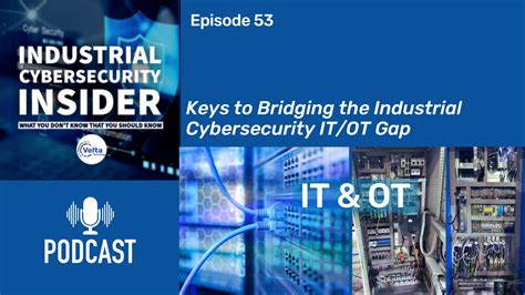 Keys To Bridging The Industrial Cybersecurity It Ot Gap