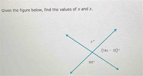 given the figure below find the values of x and z [geometry]