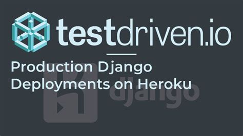 Production Django Deployments On Heroku Updated Rdjango
