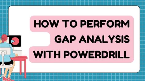 How To Perform Gap Analysis With Powerdrill