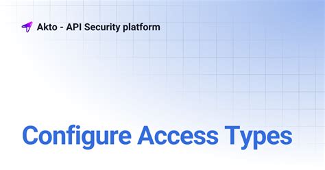 Configure Access Types Akto Api Security Platform
