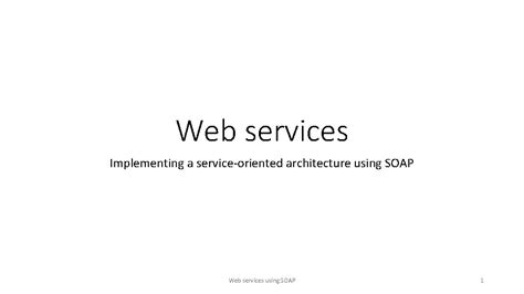 Web Services Implementing A Serviceoriented Architecture Using SOAP
