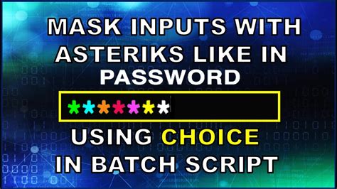 How To Mask Inputs With Asterisk Like Passwords Using Choice Command Line In Batch Script