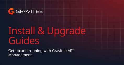 Install And Upgrade Guides Gravitee Documentation