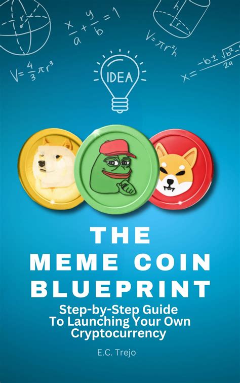 The Meme Coin Blueprint A Step By Step Guide To Launching Your Own Cryptocurrency By E C