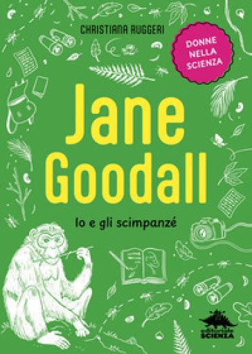 Jane Goodall Io E Gli Scimpanzé Christiana Ruggeri Libro
